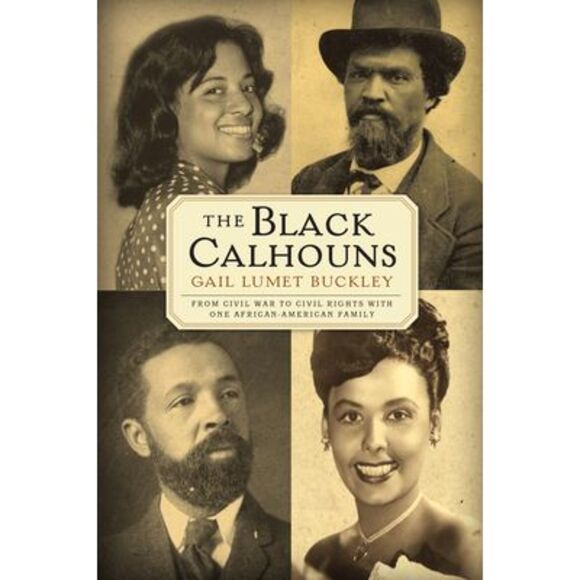 Gail Lumet Buckley | Other | The Black Calhouns From Civil War To Civil ...